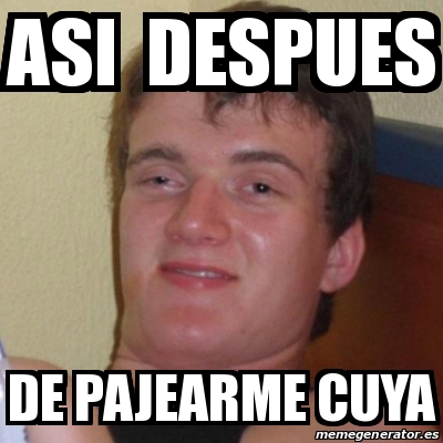 Meme Stoner Stanley - asi despues de pajearme cuya - 18773224