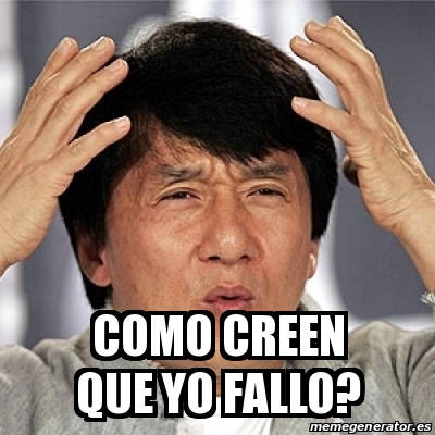 Meme Jackie Chan - como creen que yo fallo? - 18773684