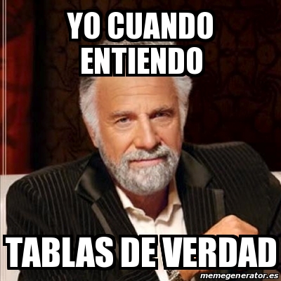 Meme Most interesting man - yo cuando entiendo tablas de verdad - 18777581