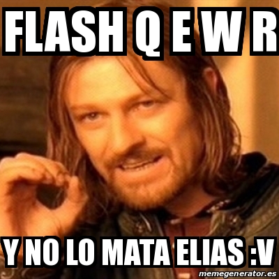 Meme Boromir - flash q e w r y no lo mata elias :v - 18779349