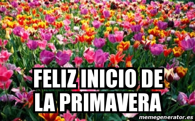 Meme Personalizado - feliz inicio de la primavera - 18781728