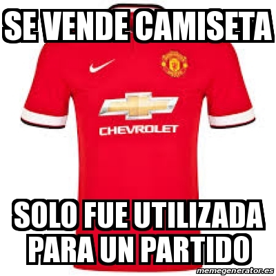 Meme Personalizado - Se vende camiseta solo fue utilizada para un ...