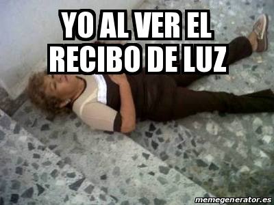 Meme Personalizado - yo al ver el recibo de luz - 18790953