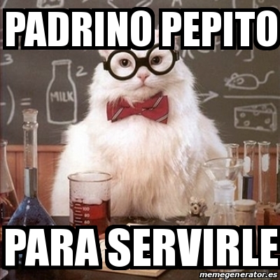Meme Chemistry Cat - padrino pepito para servirle - 18791660
