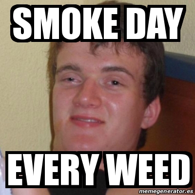 Meme Stoner Stanley - smoke day every weed - 18792027