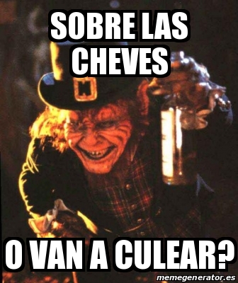 Meme Personalizado - Sobre las cheves o van a culear? - 18080889