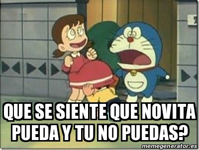 Meme Personalizado - que se siente QUE NOVITA PUEDA Y TU NO PUEDAS ...