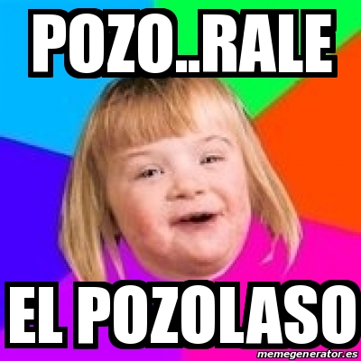 Meme Retard Girl - pozo..rale el pozolaso - 18803551