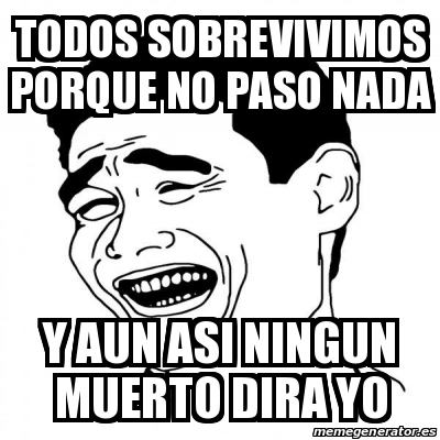 Meme Yao Ming 2 - todos sobrevivimos porque no paso nada Y AUN ASI ...