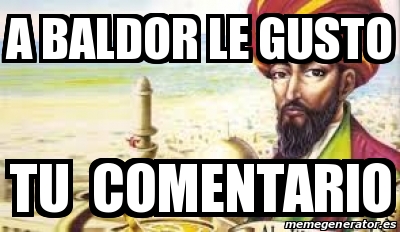 Meme Personalizado - A BALDOR LE GUSTO TU COMENTARIO - 18814895