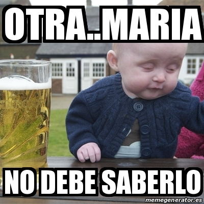 Meme Drunk Baby - otra..Maria no debe saberlo - 18817507