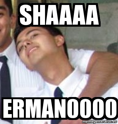 Meme Personalizado - shaaaa erman0000 - 18820463