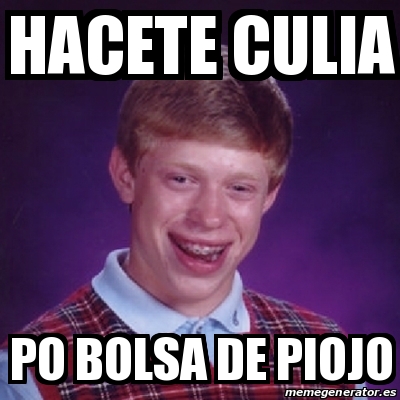Meme Bad Luck Brian - hacete culia po bolsa de piojo - 18821711
