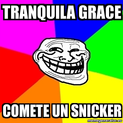Meme Troll - tranquila grace comete un snicker - 18825162
