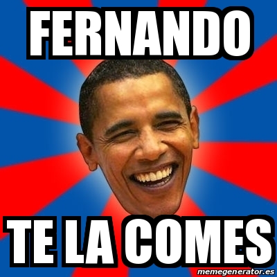 Meme Obama - fernando te la comes - 18828607