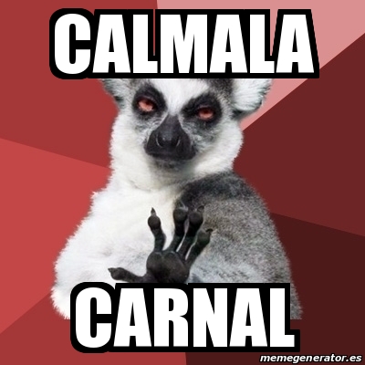 Meme Chill Out Lemur - calmala carnal - 18836031