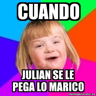 Meme Retard Girl - cuando julian se le pega lo marico - 18837687
