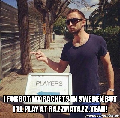Meme Personalizado - I FORGOT MY RACKETS IN SWEDEN,BUT I'LL PLAY AT ...