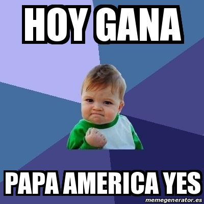 Meme Bebe Exitoso - hoy gana papa america yes - 18839366