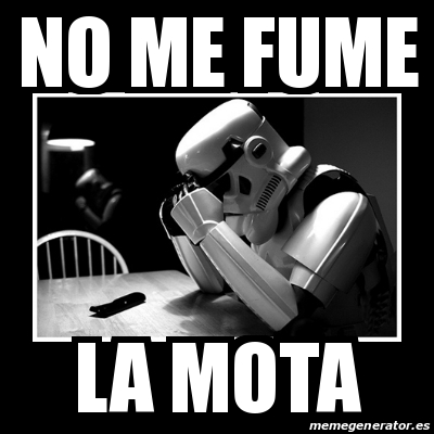 Meme Sad Trooper - no me fume la mota - 18843575