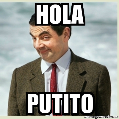 Meme Mr Bean - HOLA PUTITO - 18845107