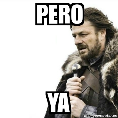 Meme Prepare Yourself - pero ya - 18846863