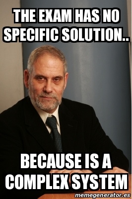 Meme Personalizado - The exam has no specific solution.. because is a ...