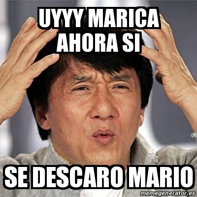 Meme Jackie Chan - uyyy marica ahora si se descaro Mario - 18851268