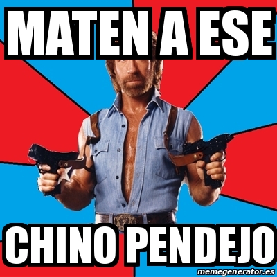 Meme Chuck Norris - maten a ese chino pendejo - 18858484