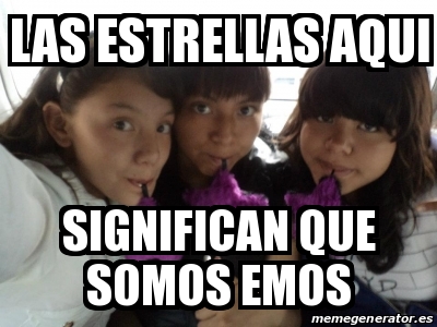 Meme Personalizado - Las Estrellas aqui Significan Que somos emos ...