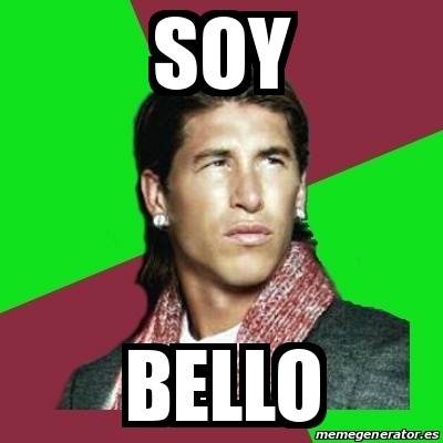 Meme Sergio Ramos - soy bello - 18872426