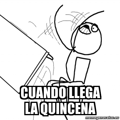 Meme Desk Flip Rage Guy - cuando llega la quincena - 18883145