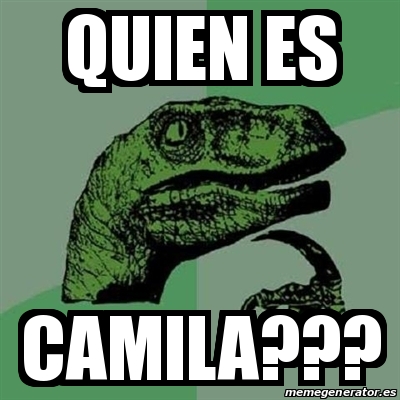 Meme Filosoraptor - quien es camila??? - 18883521