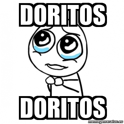 Meme Por favor - Doritos doritos - 18887794