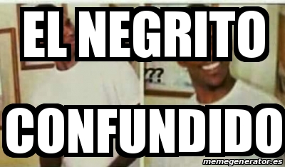 Meme Personalizado - El negrito Confundido - 18890949