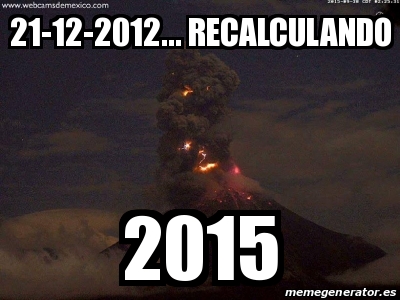 Meme Personalizado - 21-12-2012... Recalculando 2015 - 18895147