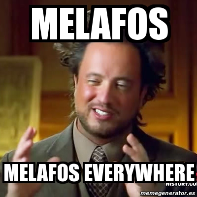 Meme Ancient Aliens - MELAFOS melafos everywhere - 18096253