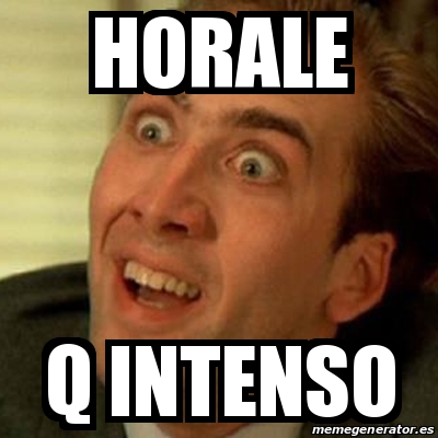 Meme No me digas - horale q intenso - 18099371