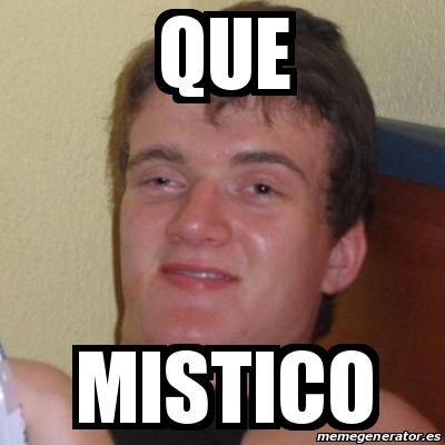 Meme Stoner Stanley - que Mistico - 18905192