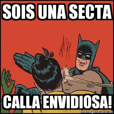 Meme Batman slaps Robin - Sois una secta Calla envidiosa! - 18910398