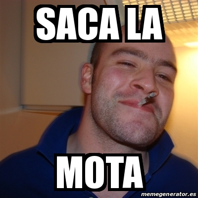 Meme Greg - saca la mota - 18912723