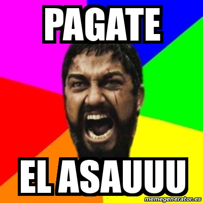 Meme Sparta - Pagate El asauuu - 18913321