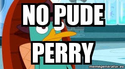 Meme Personalizado - No pude perry - 18922487