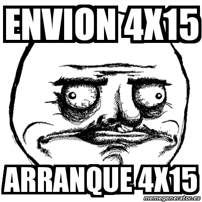 Meme Me Gusta - envion 4x15 ARRANQUE 4X15 - 18925508