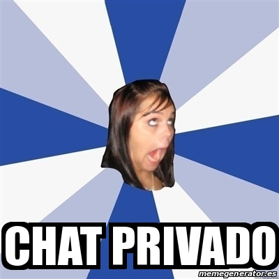 Meme Annoying Facebook Girl - Chat privado - 18928690