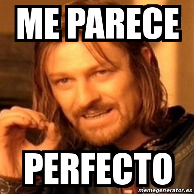 Meme Boromir - ME PARECE PERFECTO - 18928923