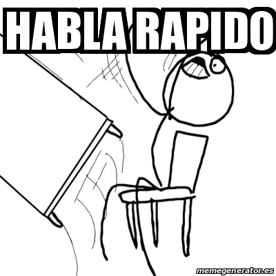 Meme Desk Flip Rage Guy - habla rapido - 18934254