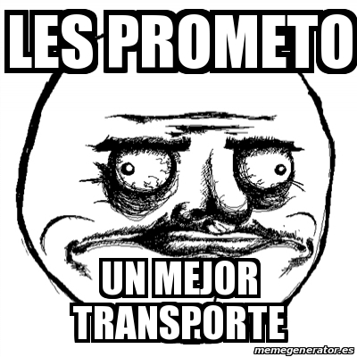 Meme Me Gusta - LES PROMETO UN MEJOR TRANSPORTE - 18934341