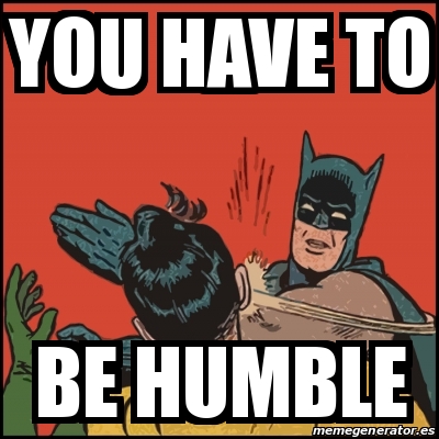 Meme Batman slaps Robin - you have to be humble - 18935404