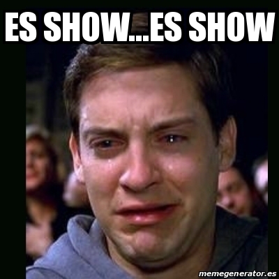 Meme crying peter parker - es show...es show - 18937539